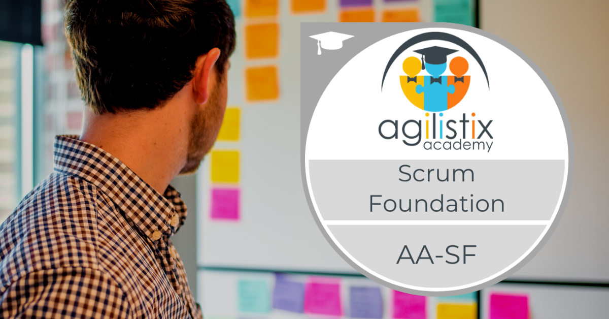 Scrum Foundation (AA-SF) – Agilistix Academy Scrum Foundation (AA-SF) – Agilistix Academy